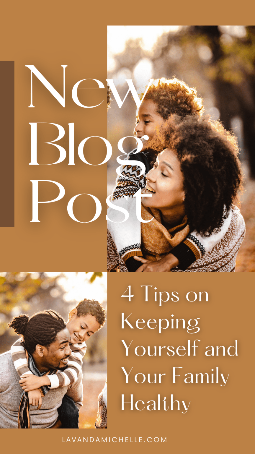 4 Tips on Keeping Yourself and Your Family Healthy - LavandaMichelle