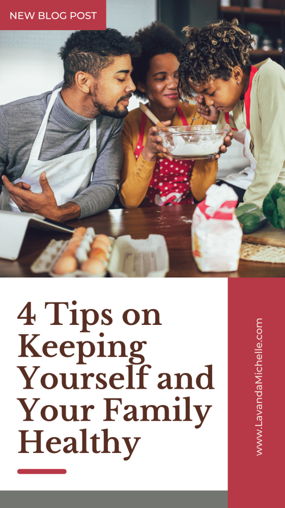 4 Tips on Keeping Yourself and Your Family Healthy - LavandaMichelle