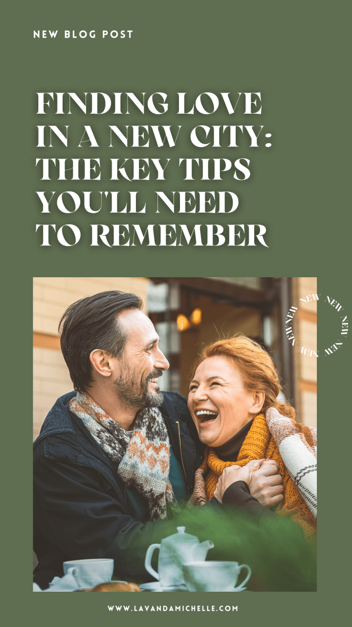 Finding Love In A New City: The Key Tips You'll Need To Remember ...