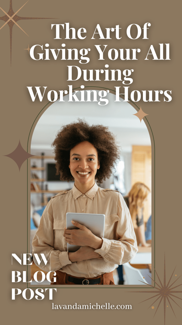 The Art Of Giving Your All During Working Hours - LavandaMichelle