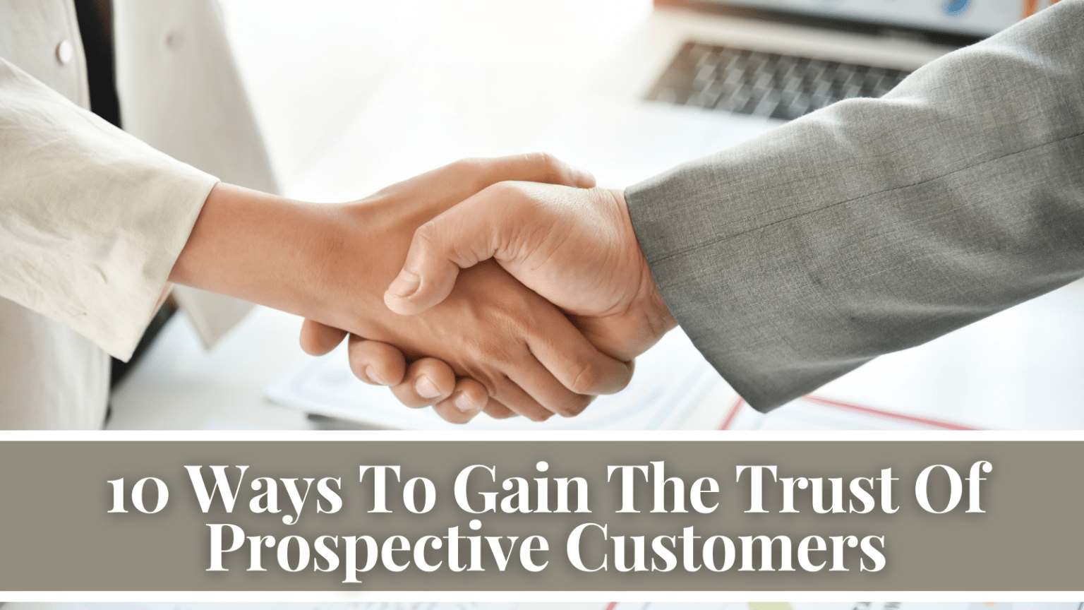10 Ways To Gain The Trust Of Prospective Customers - LavandaMichelle