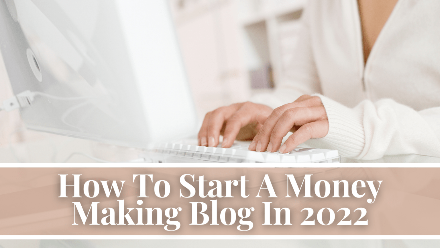 How To Start A Money Making Blog In 2022 - LavandaMichelle
