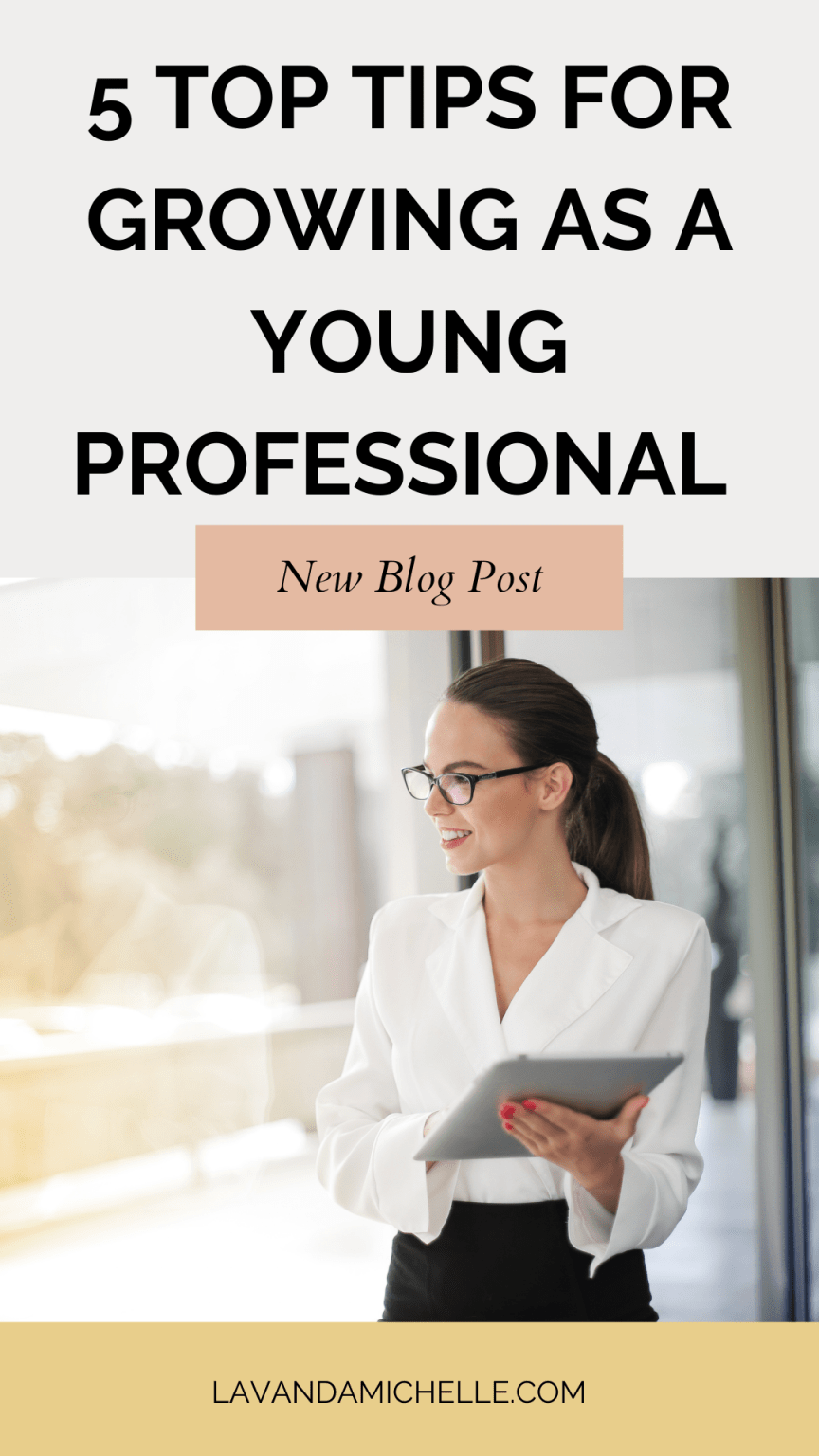 5 Top Tips For Growing As A Young Professional - LavandaMichelle