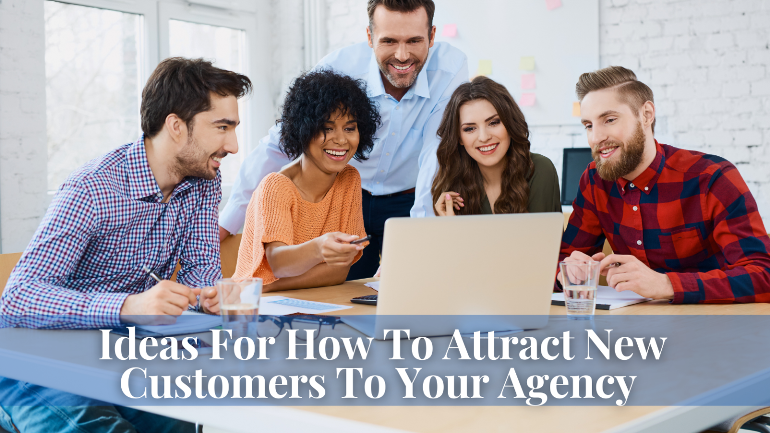 Ideas For How To Attract New Customers To Your Agency - LavandaMichelle