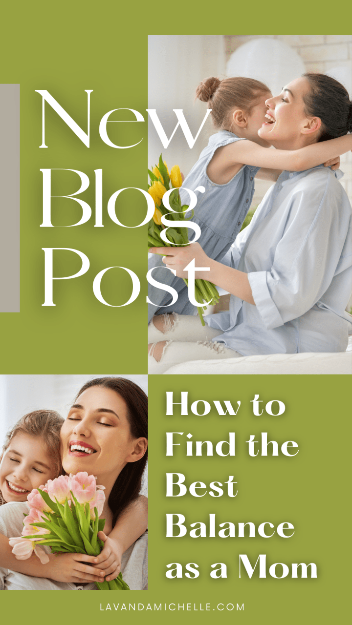 How to Find the Best Balance as a Mom - LavandaMichelle