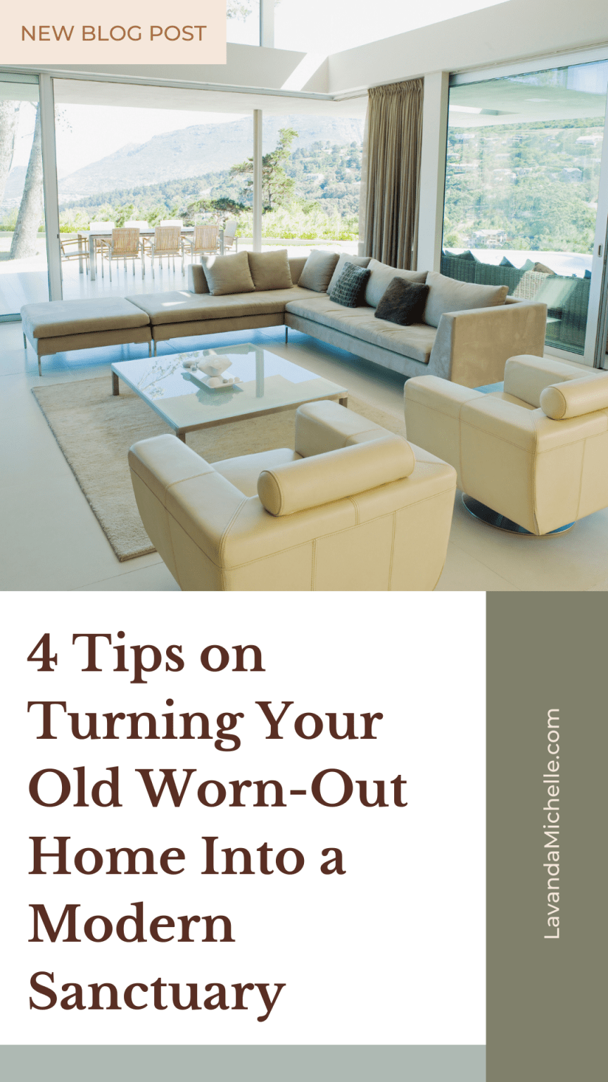 4 Tips on Turning Your Old Worn-Out Home Into a Modern Sanctuary ...