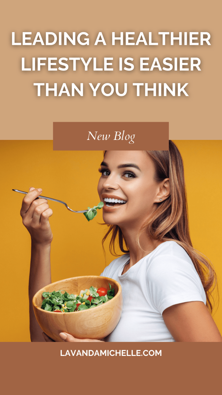 Leading A Healthier Lifestyle Is Easier Than You Think - LavandaMichelle