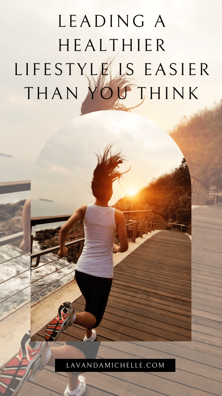Leading A Healthier Lifestyle Is Easier Than You Think - LavandaMichelle