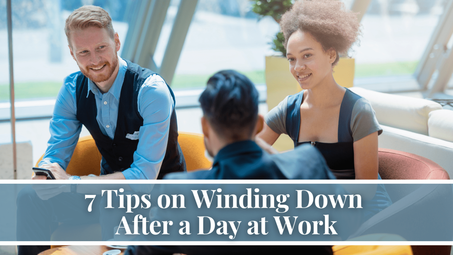 7 Tips on Winding Down After a Day at Work - LavandaMichelle
