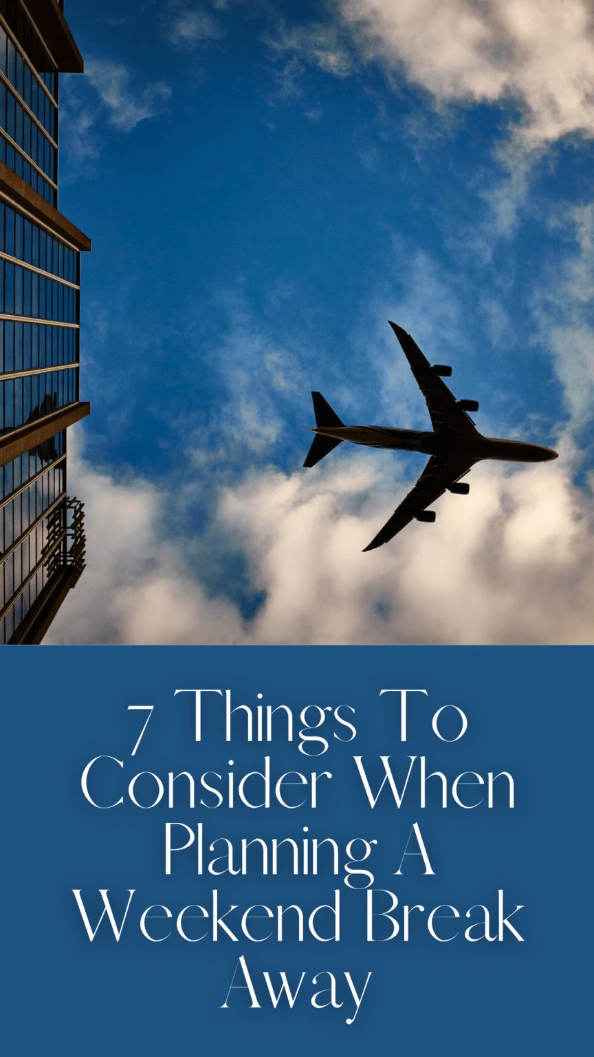 7 Things To Consider When Planning A Weekend Break Away - LavandaMichelle