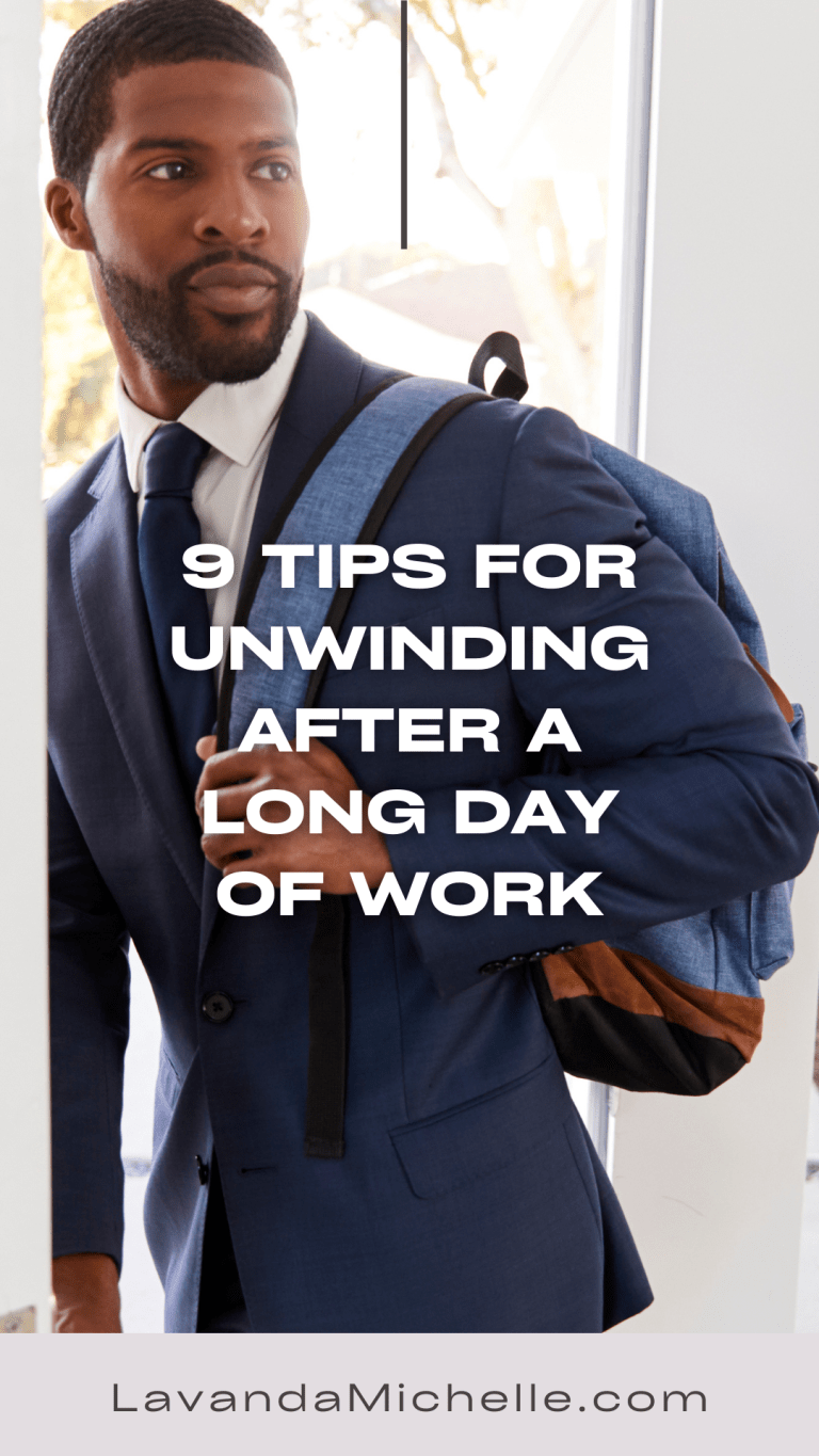 9 Tips For Unwinding After A Long Day of Work - LavandaMichelle
