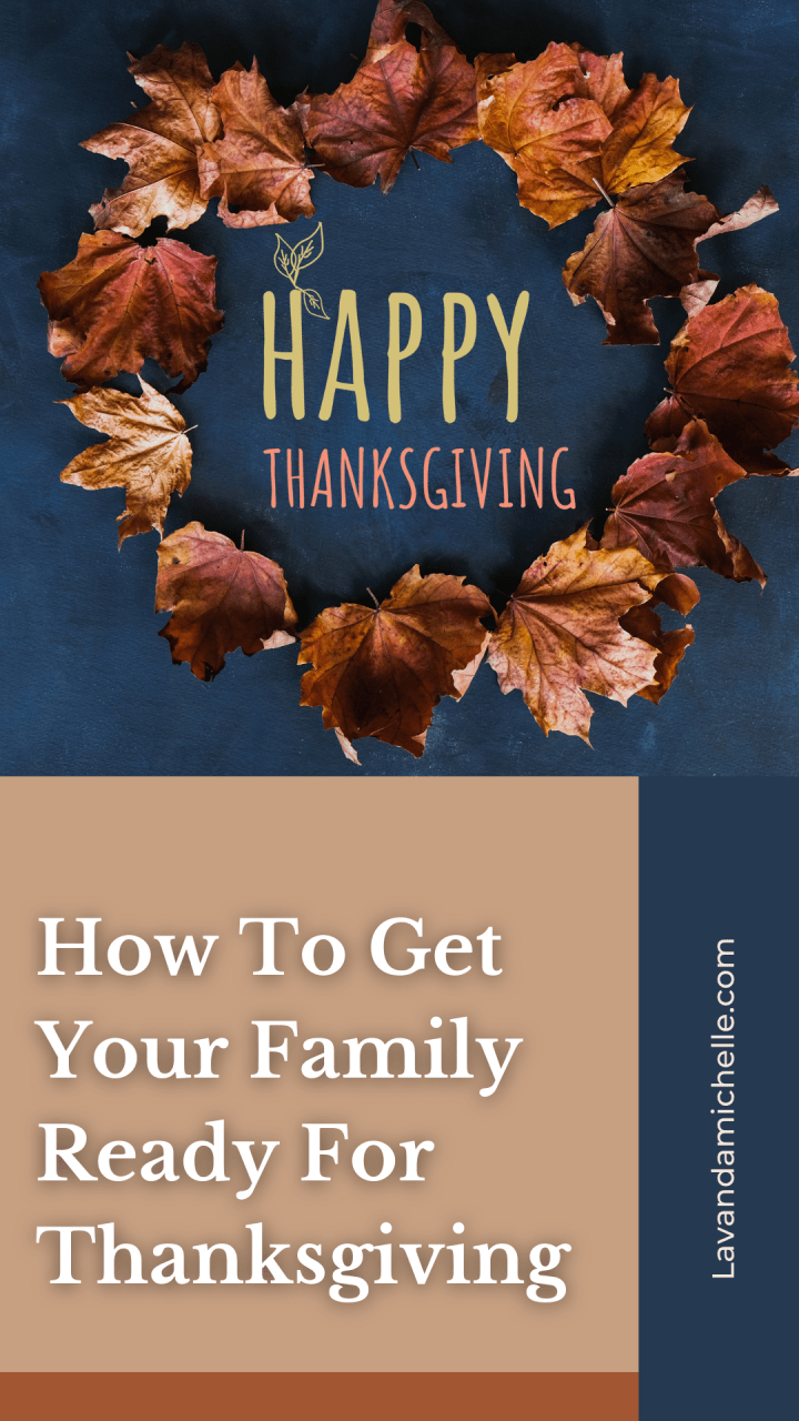How To Get Your Family Ready For Thanksgiving - LavandaMichelle