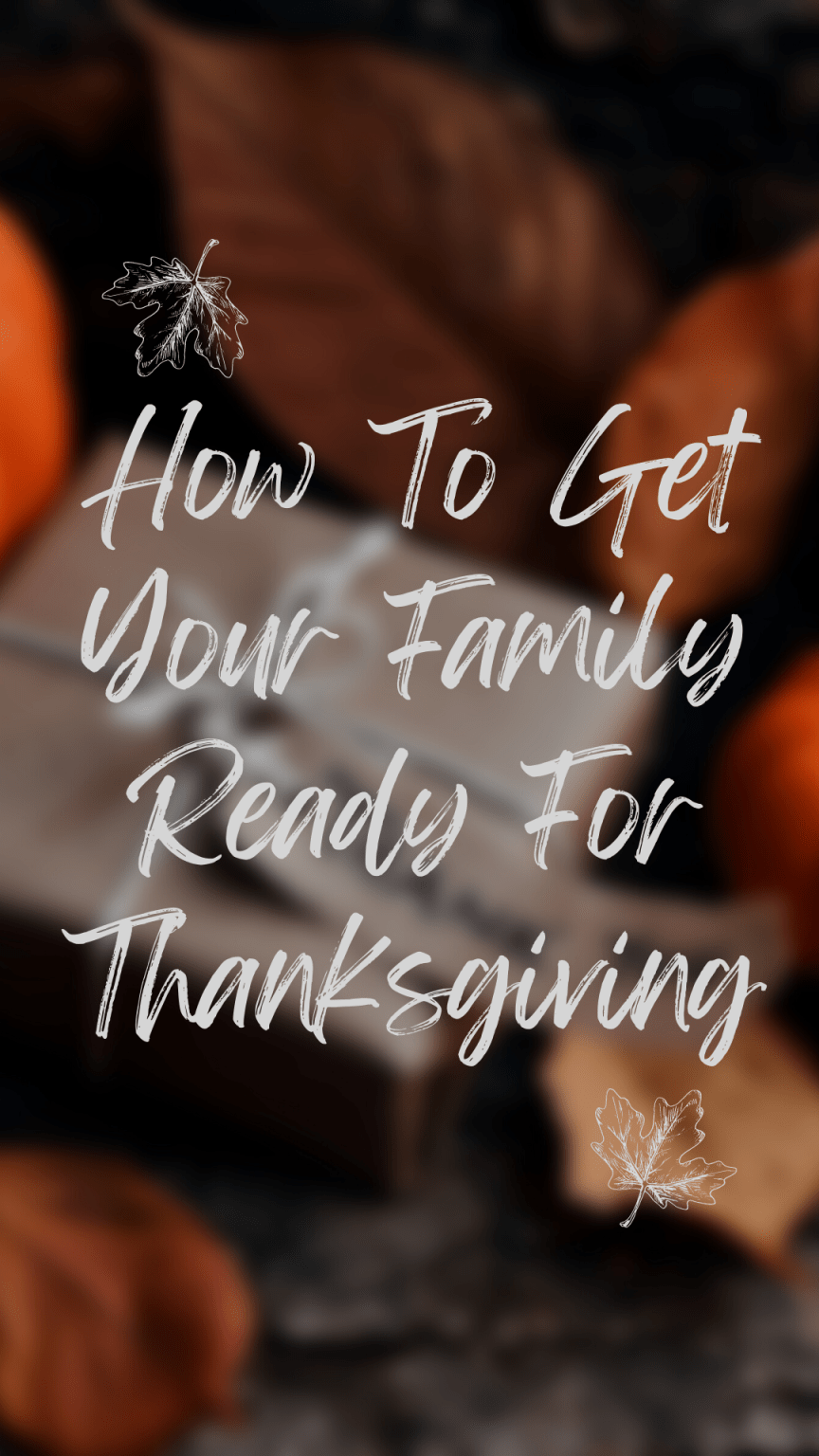 How To Get Your Family Ready For Thanksgiving - LavandaMichelle