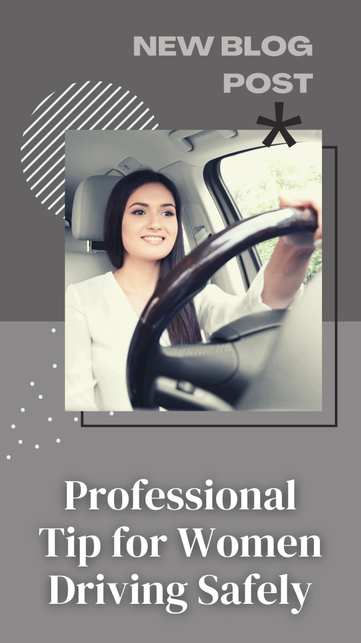 Professional Tip for Women Driving Safely - LavandaMichelle