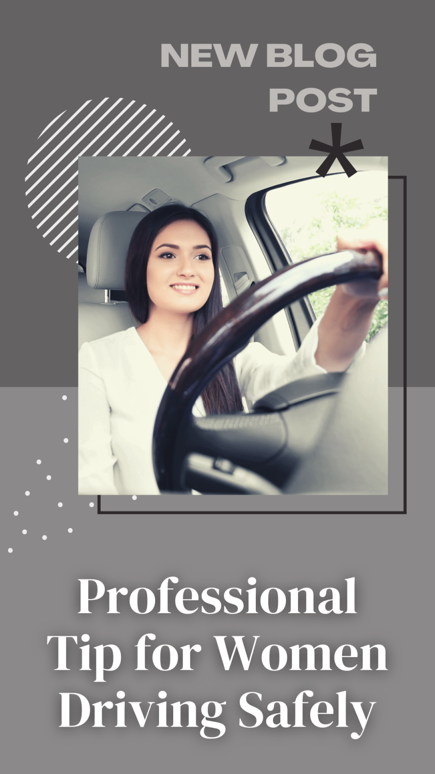 Professional Tip for Women Driving Safely - LavandaMichelle
