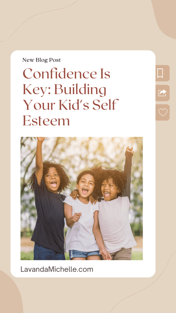 Confidence Is Key: Building Your Kid's Self Esteem - LavandaMichelle