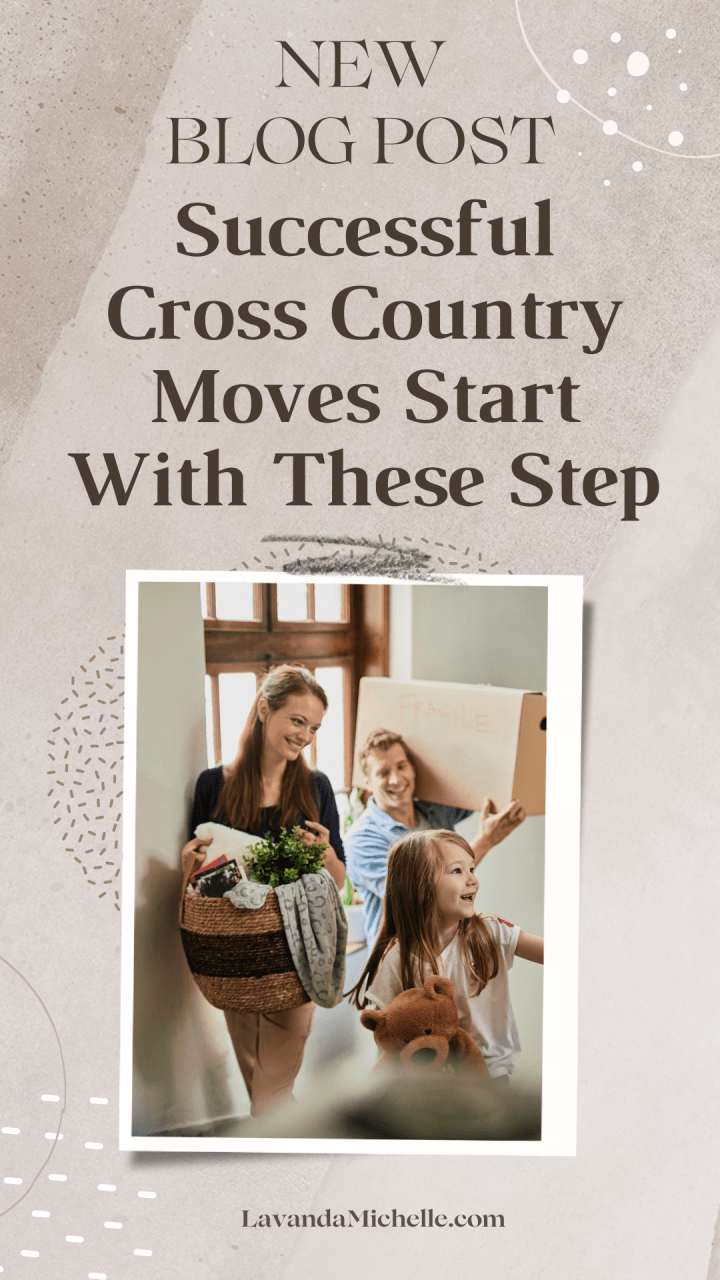 Successful Cross Country Moves Start With These Steps - LavandaMichelle