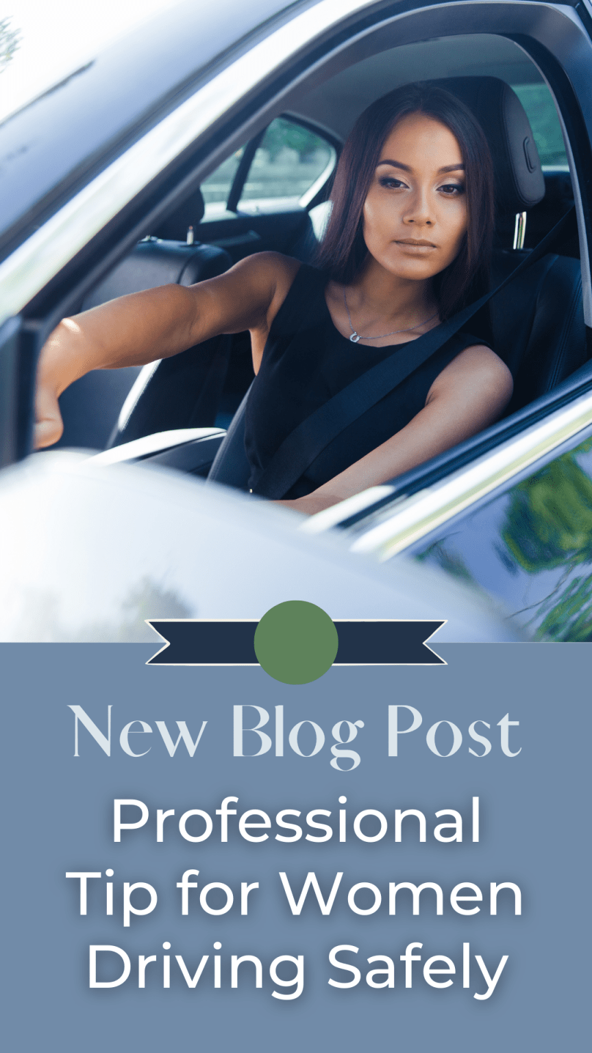 Professional Tip for Women Driving Safely - LavandaMichelle