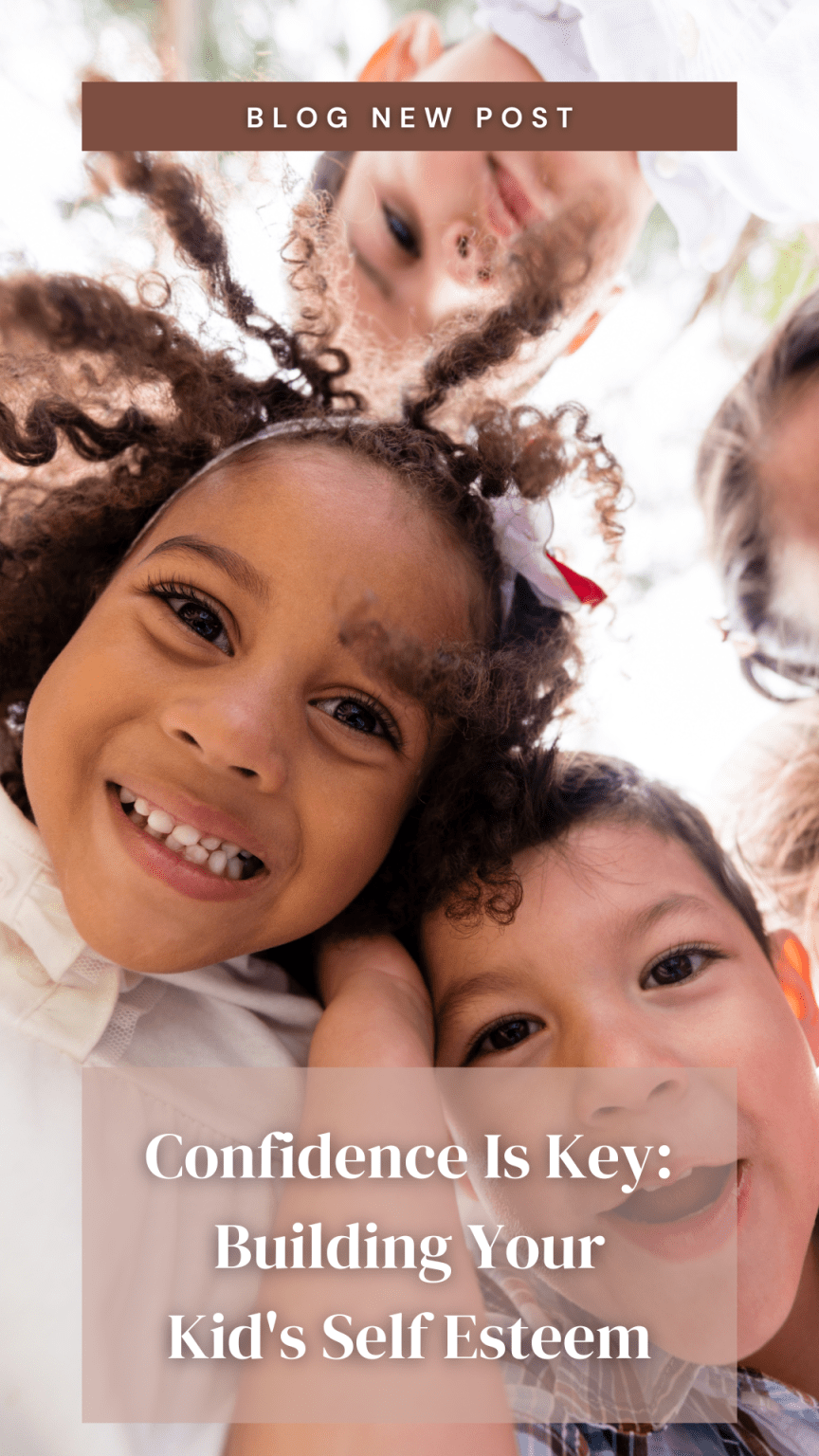 Confidence Is Key: Building Your Kid's Self Esteem - LavandaMichelle