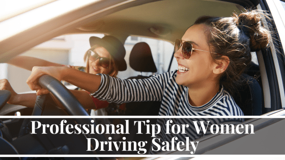 Professional Tip for Women Driving Safely - LavandaMichelle