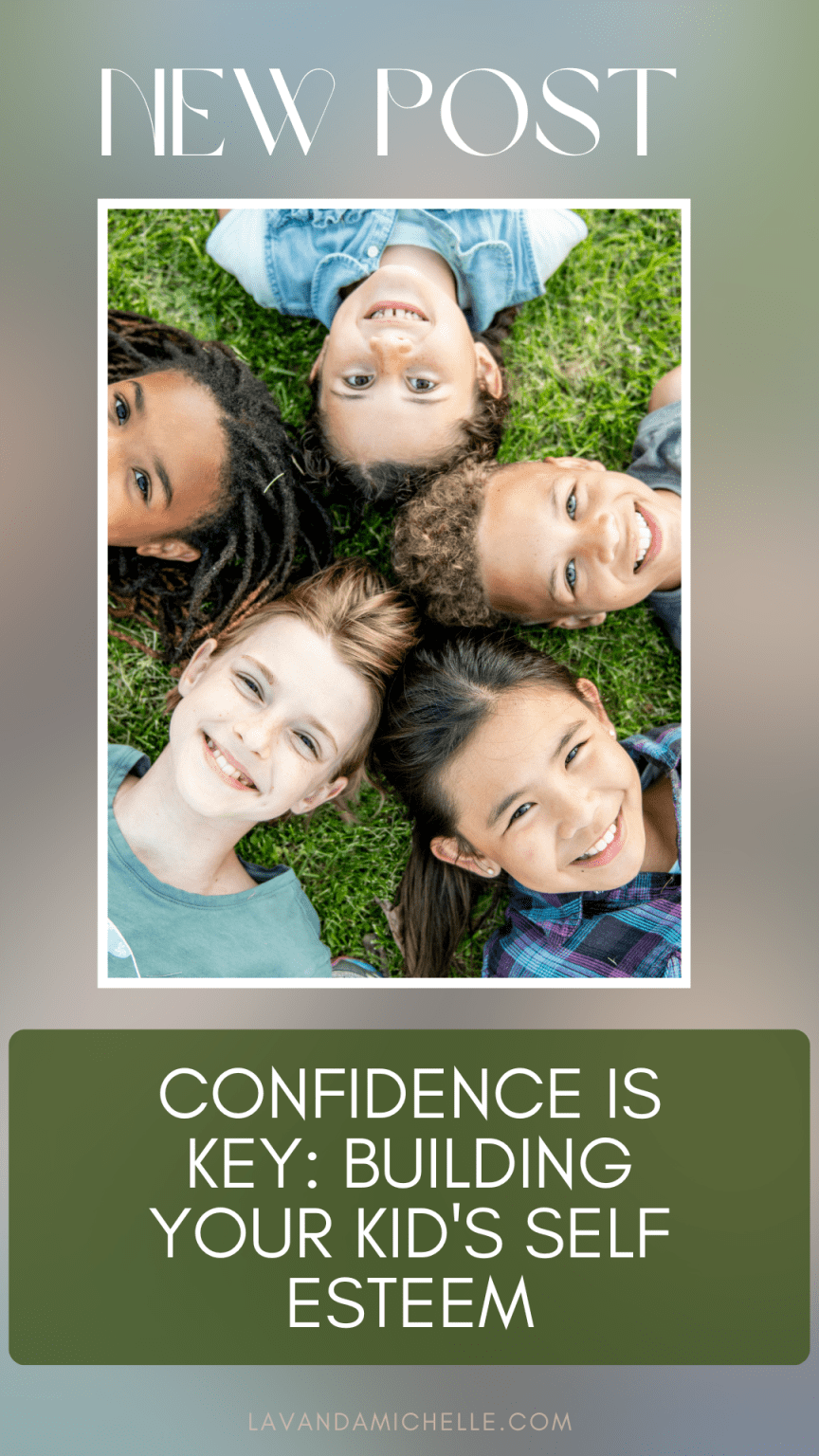 Confidence Is Key: Building Your Kid's Self Esteem - LavandaMichelle
