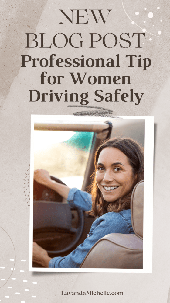 Professional Tip for Women Driving Safely - LavandaMichelle