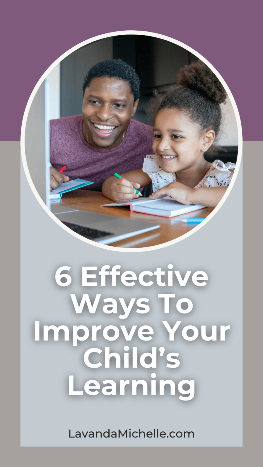 6 Effective Ways To Improve Your Child’s Learning - LavandaMichelle