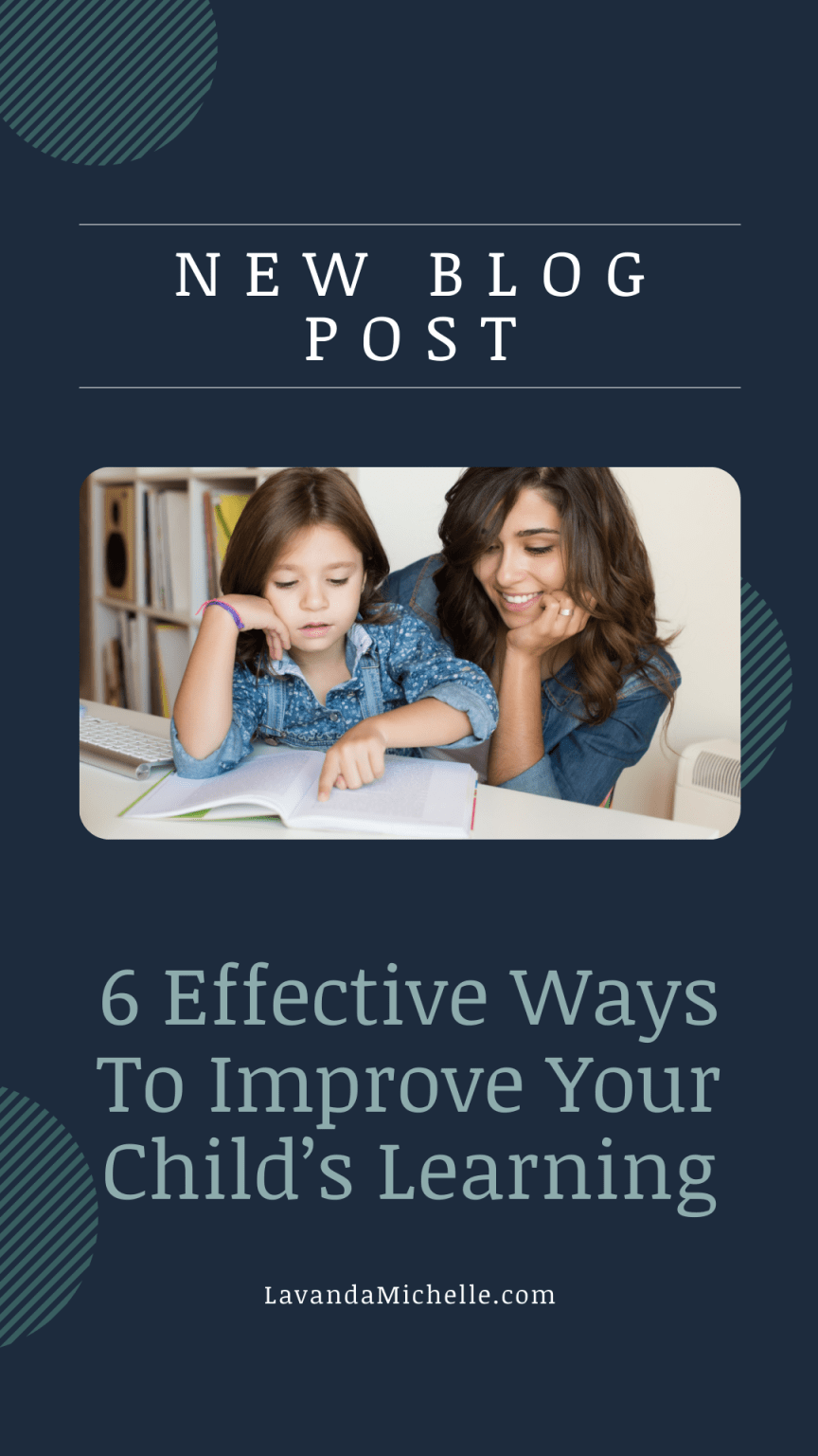6 Effective Ways To Improve Your Child’s Learning - LavandaMichelle