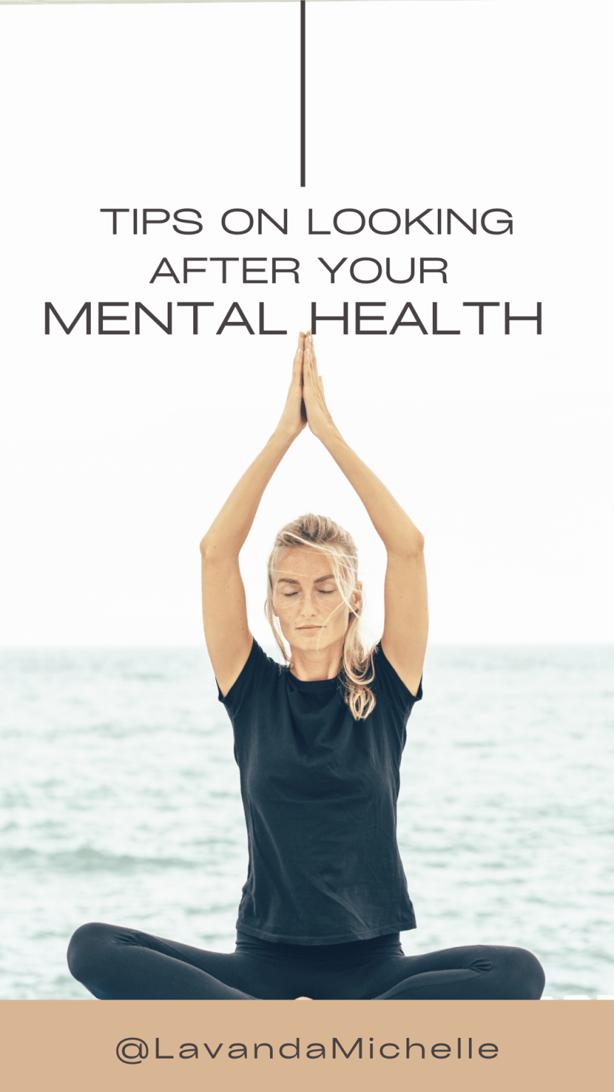 Tips on Looking After Your Mental Health - LavandaMichelle
