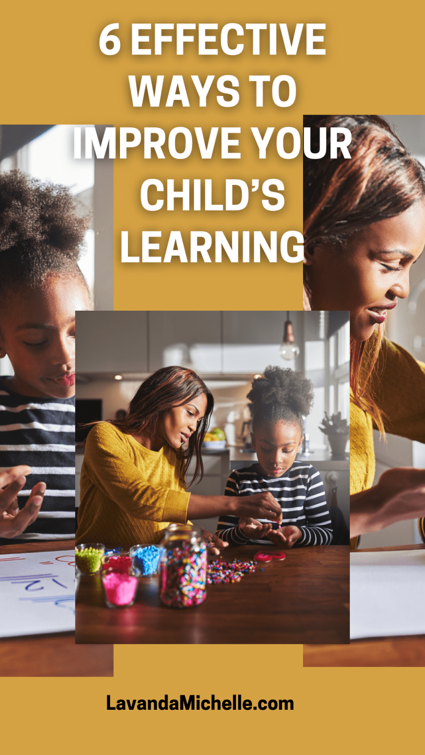 6 Effective Ways To Improve Your Child’s Learning - LavandaMichelle
