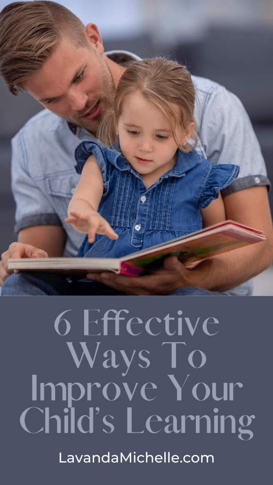 6 Effective Ways To Improve Your Child’s Learning - LavandaMichelle