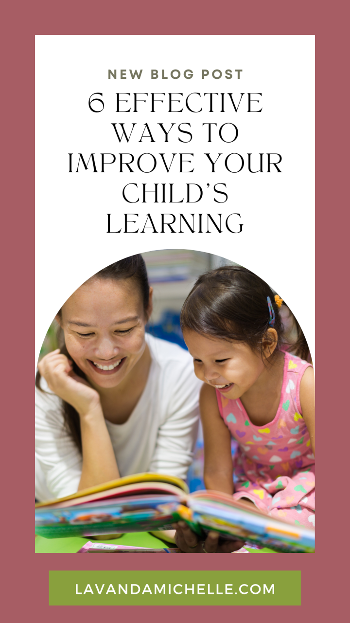 6 Effective Ways To Improve Your Child’s Learning - LavandaMichelle