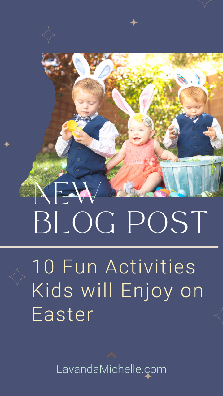 10 Fun Activities Kids will Enjoy on Easter - LavandaMichelle