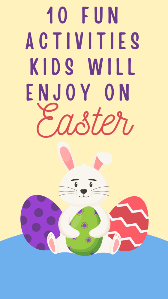 10 Fun Activities Kids will Enjoy on Easter - LavandaMichelle