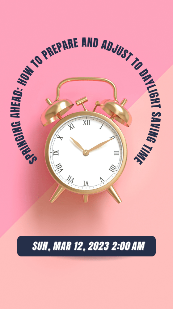 Springing Ahead: How to Prepare and Adjust to Daylight Saving Time ...