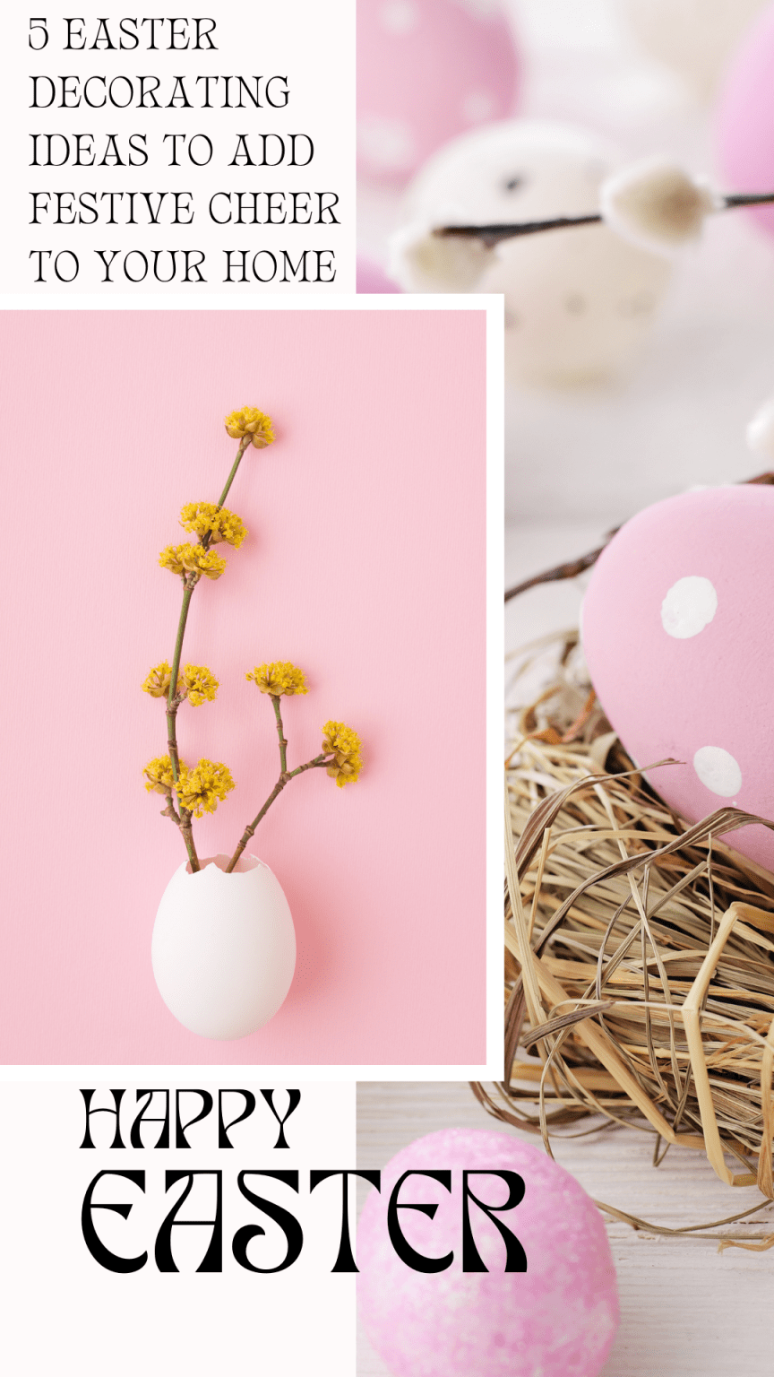 5 Easter Decorating Ideas to Add Festive Cheer to Your Home ...