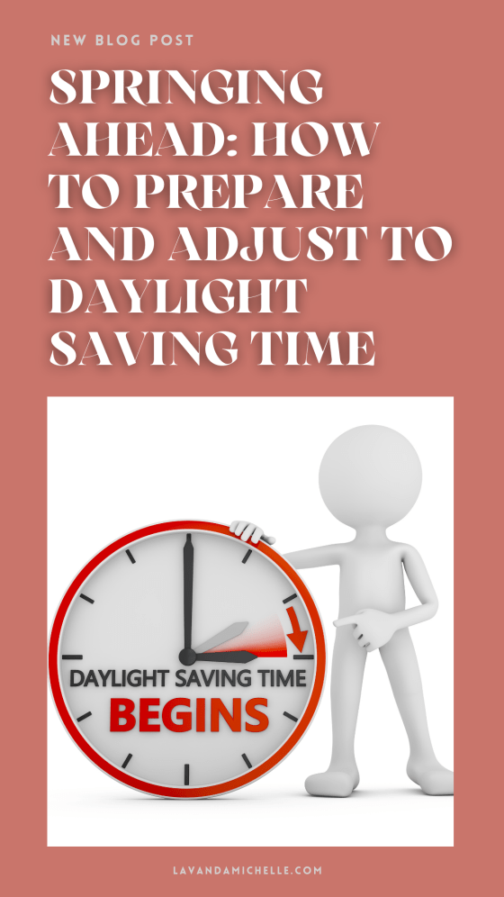 Springing Ahead: How to Prepare and Adjust to Daylight Saving Time ...