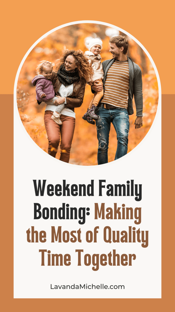 Weekend Family Bonding: Making the Most of Quality Time Together ...