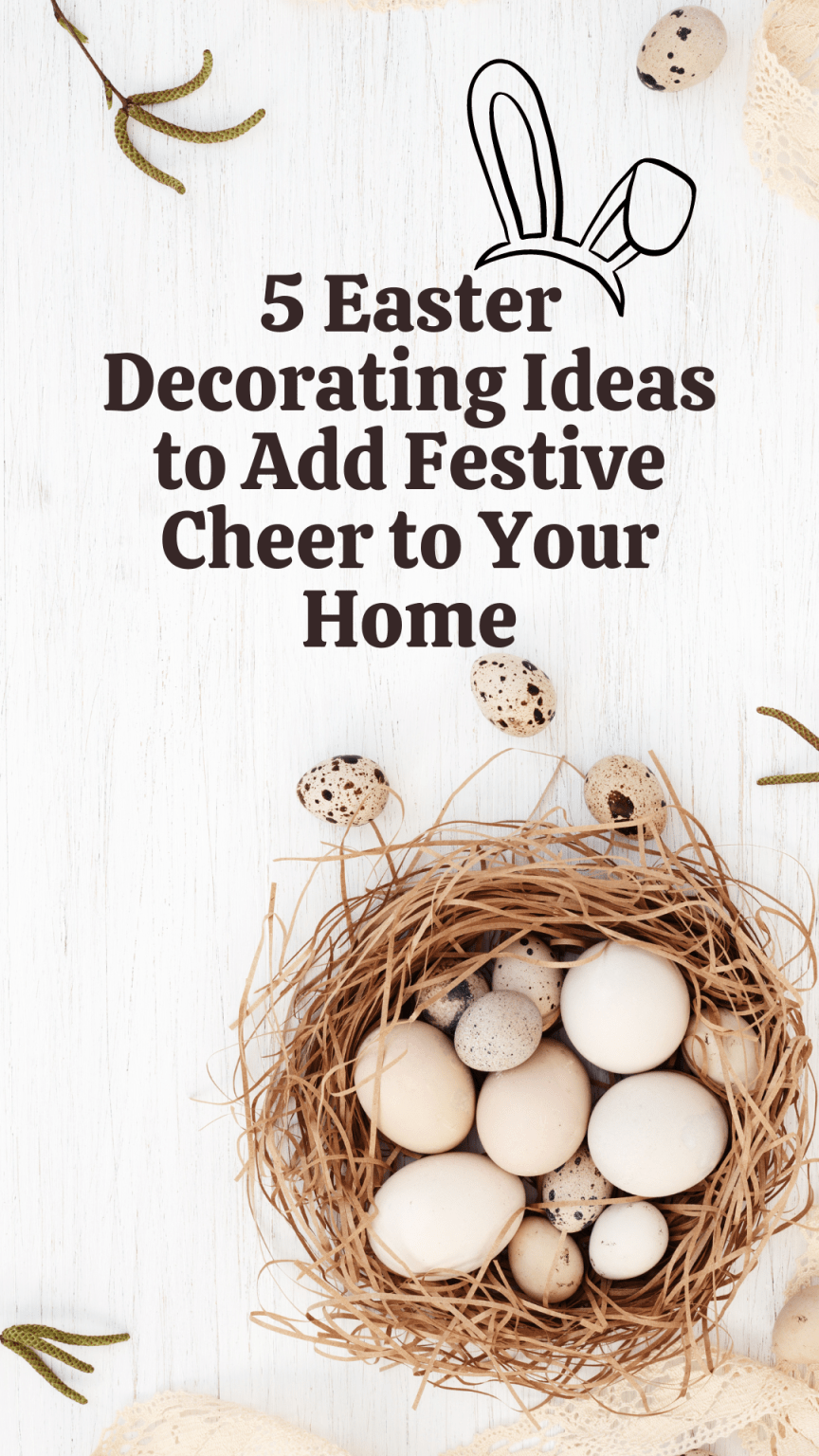 5 Easter Decorating Ideas to Add Festive Cheer to Your Home ...
