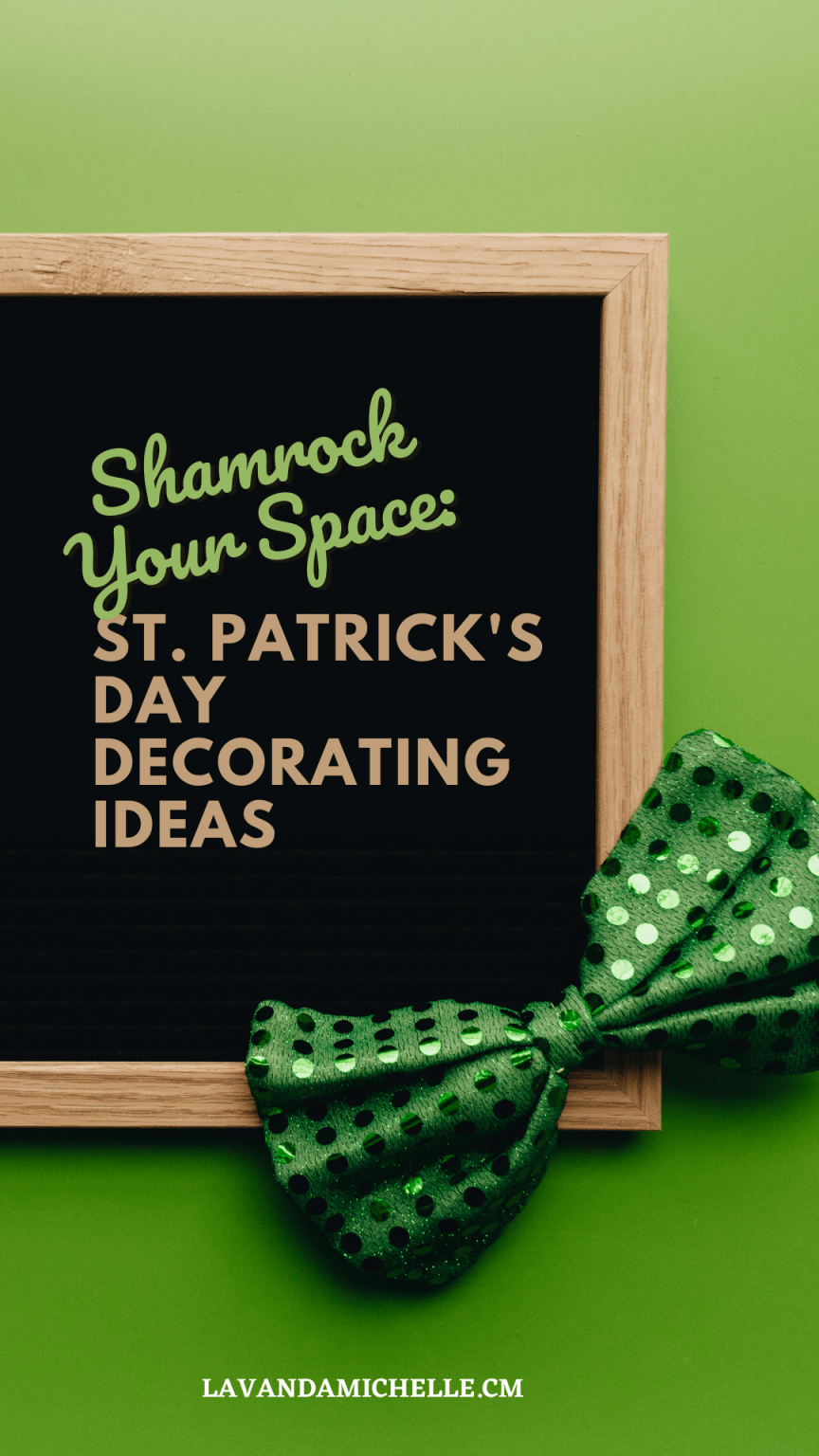 Shamrock Your Space: St. Patrick's Day Decorating Ideas - LavandaMichelle