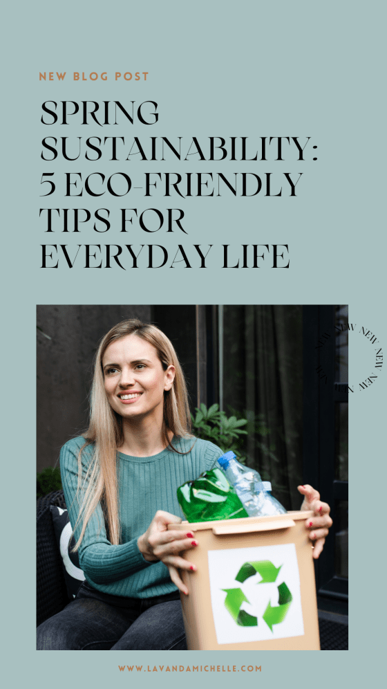 Spring Sustainability: 5 Eco-Friendly Tips for Everyday Life ...