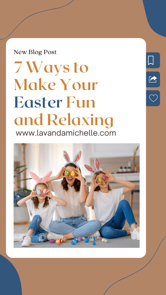 7 Ways to Make Your Easter Fun and Relaxing - LavandaMichelle