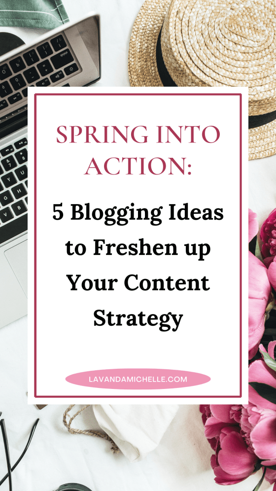 Spring into Action: 5 Blogging Ideas to Freshen up Your Content ...