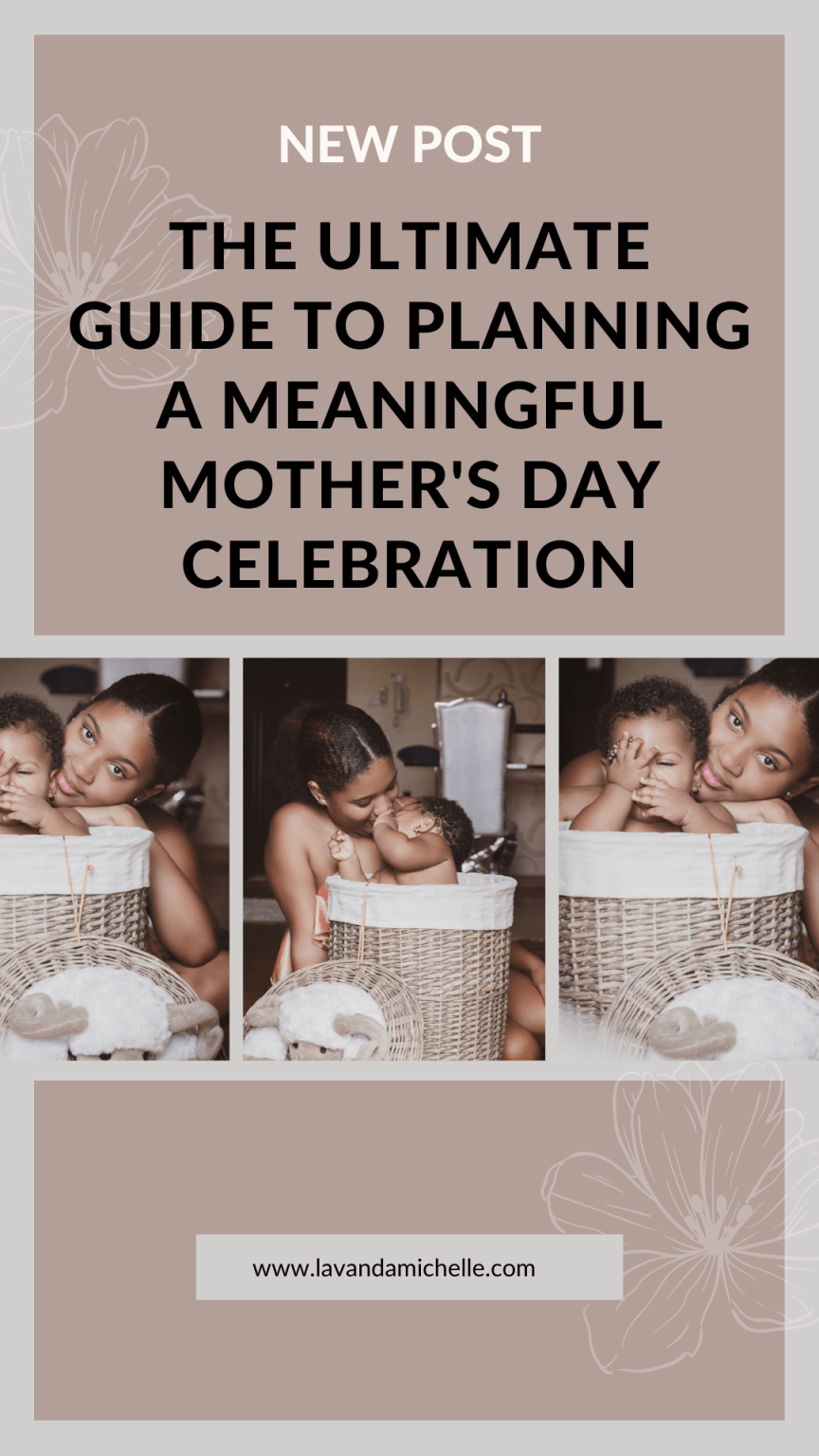 The Ultimate Guide to Planning a Meaningful Mother's Day Celebration ...