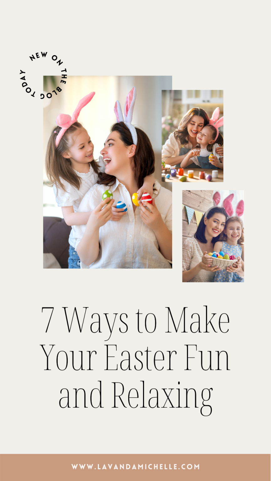 7 Ways to Make Your Easter Fun and Relaxing - LavandaMichelle