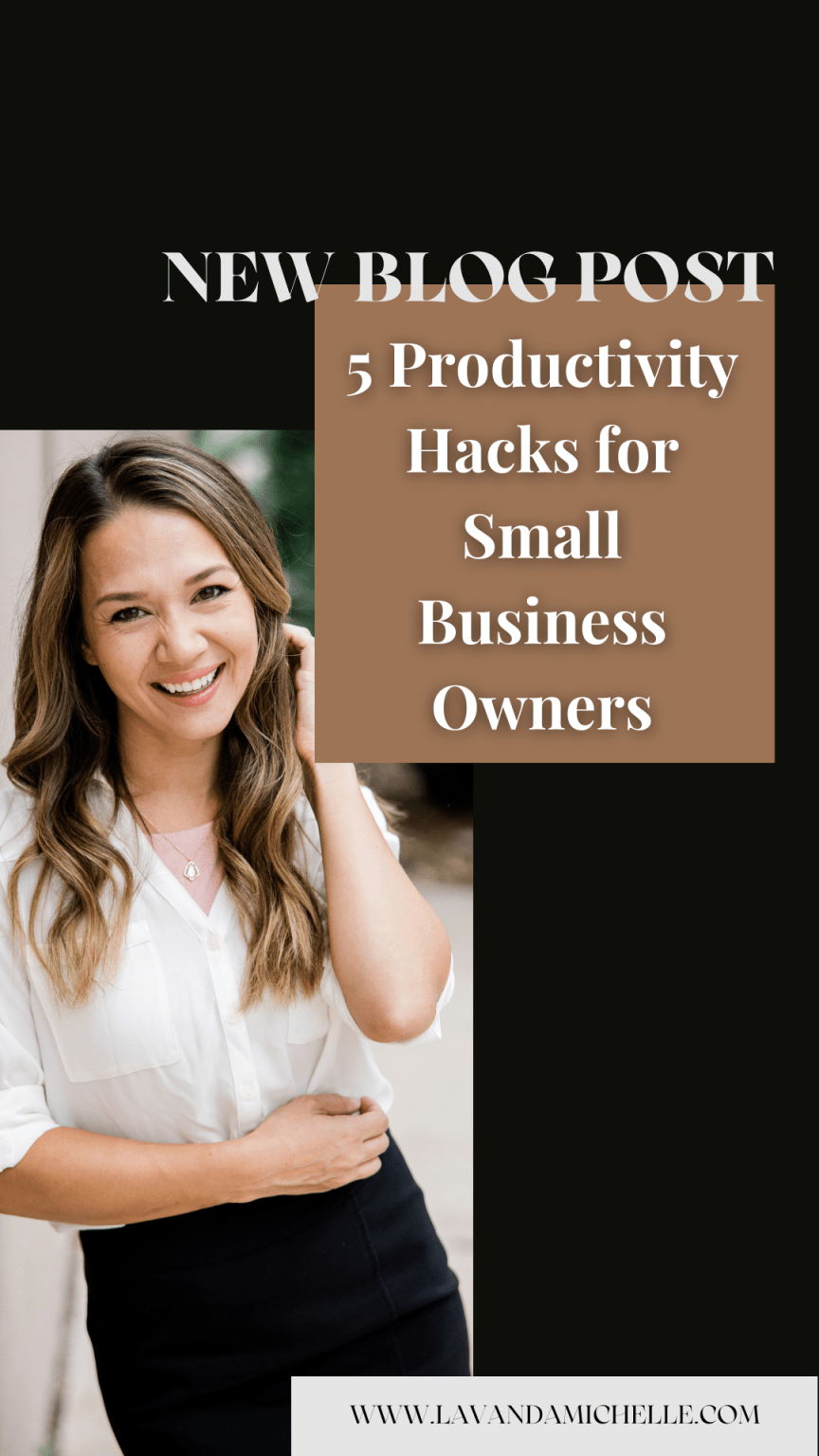 5 Productivity Hacks for Small Business Owners - LavandaMichelle