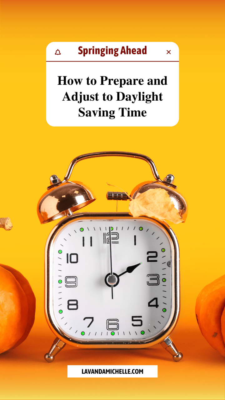 Springing Ahead: How to Prepare and Adjust to Daylight Saving Time ...
