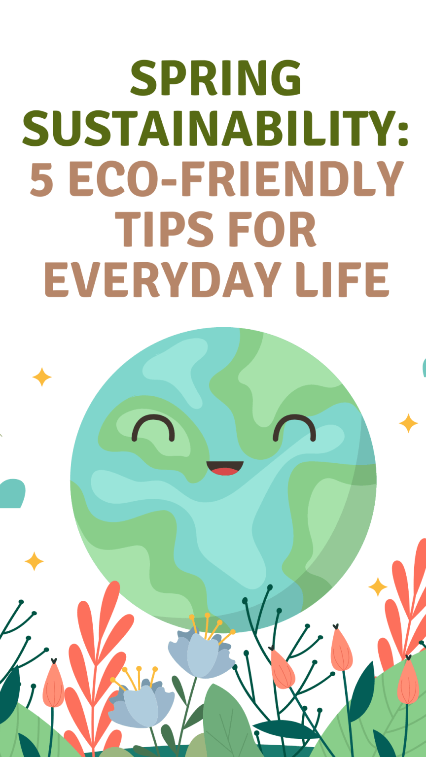 Spring Sustainability: 5 Eco-Friendly Tips for Everyday Life ...