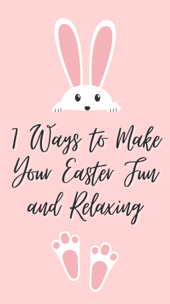 7 Ways to Make Your Easter Fun and Relaxing - LavandaMichelle