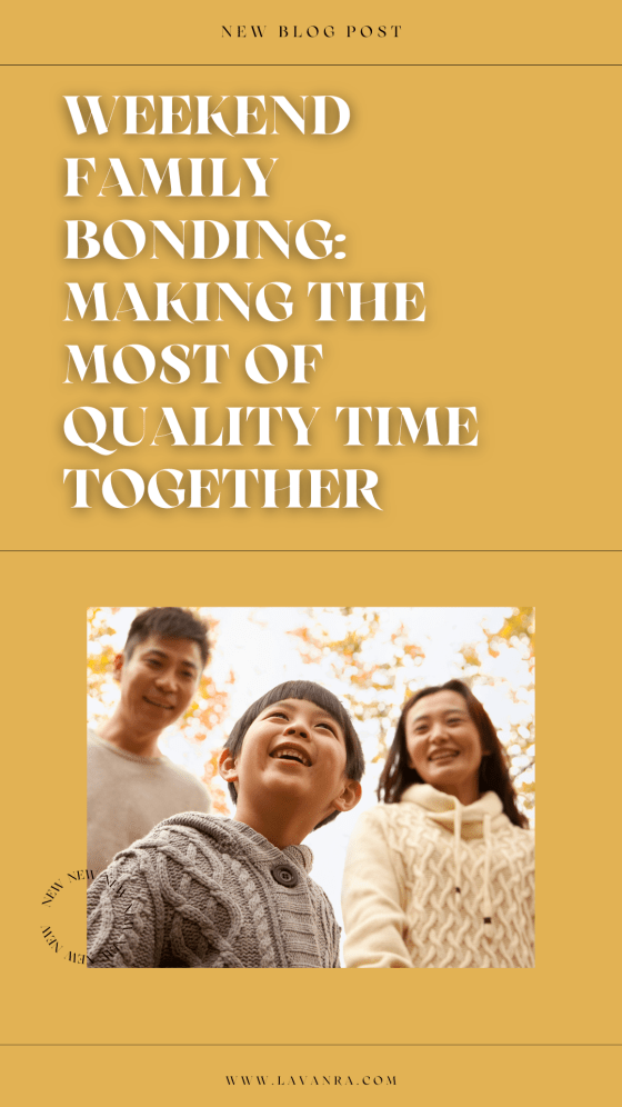Weekend Family Bonding: Making the Most of Quality Time Together ...